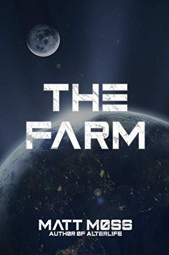 The Farm: A Science Fiction Thriller by Matt Moss | Goodreads