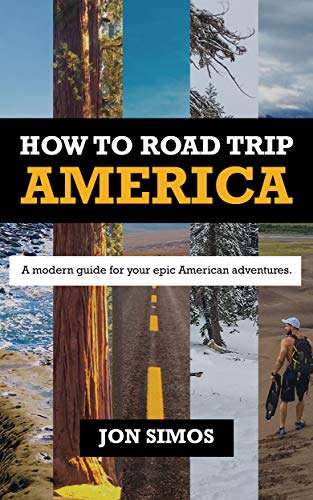 How To Road Trip America: A Modern Guide for Epic American Adventures ...