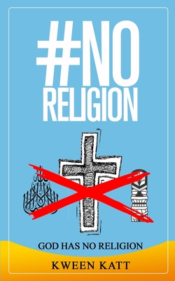 #NoReligion: GOD Has No Religion by Kween Katt | Goodreads