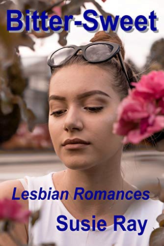 Bitter-Sweet: Lesbian Romances by Susie Ray | Goodreads