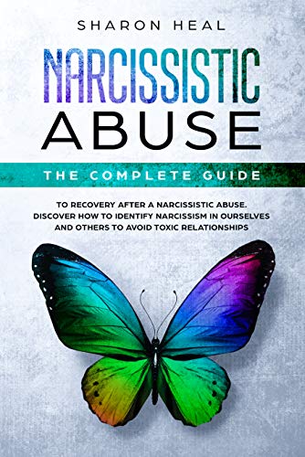 Narcissistic Abuse: The Complete Guide to Recovering From Narcissistic Abuse. Discover How to ...