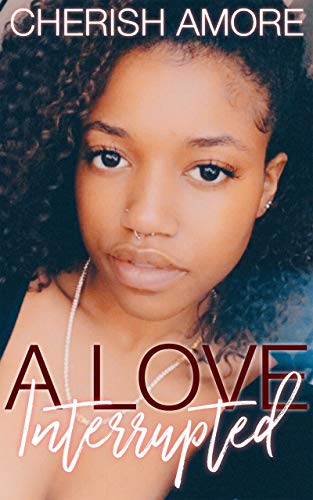 A Love Interrupted by Cherish Amore | Goodreads