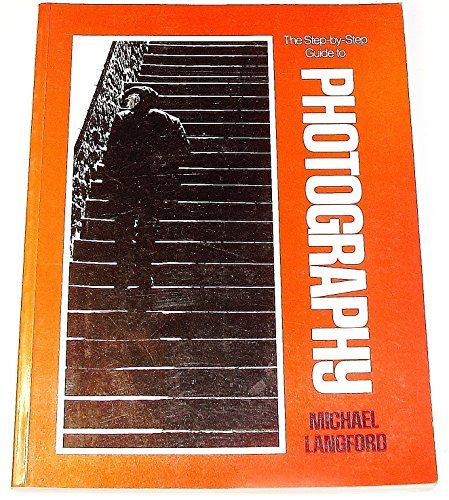 The Step-By-Step Guide to Photography by Michael Langford | Goodreads
