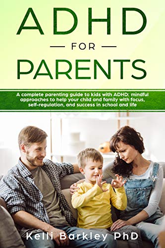 ADHD for Parents: A Complete Parenting Guide to Address ADHD: Mindful ...