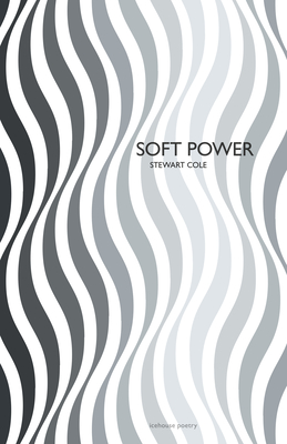 Soft Power by Stewart Cole | Goodreads
