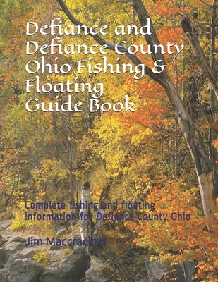 Defiance and Defiance County Ohio Fishing & Floating Guide Book ...