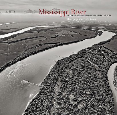 Mississippi River: Headwaters and Heartland to Delta and Gulf by David ...