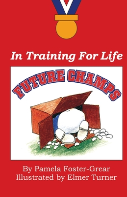 Future Champs: In Training For Life by Pamela Foster Grear | Goodreads