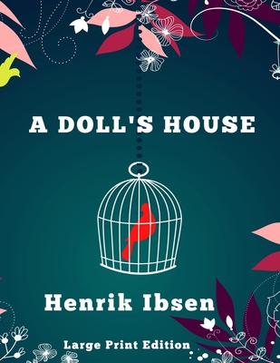 A Doll's House - Large Print Edition by Henrik Ibsen | Goodreads