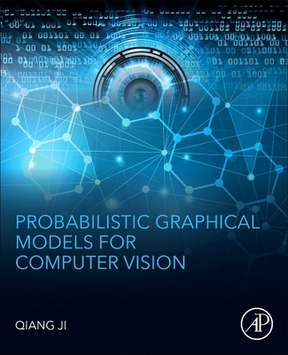 Probabilistic Graphical Models for Computer Vision. by Qiang Ji | Goodreads