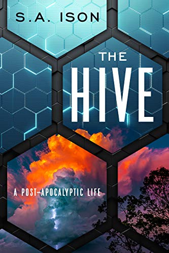 The Hive: A Post-Apocalyptic Life by S.A. Ison | Goodreads