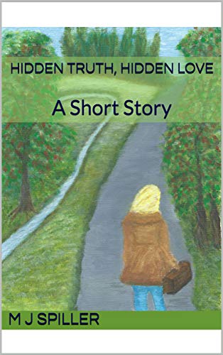 Hidden Truth, Hidden Love: A Short Story by M.J. Spiller | Goodreads