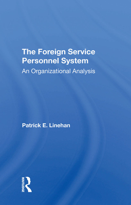 The Foreign Service Personnel System by Patrick E Linehan | Goodreads