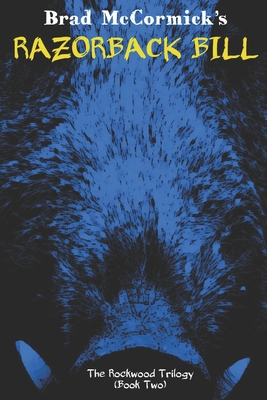 Razorback Bill (The Rockwood Trilogy (Book Two)) by Brad McCormick ...