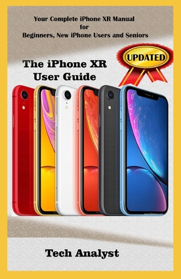 The iPhone Xr User Guide: Your Complete iPhone XR Manual for Beginners ...