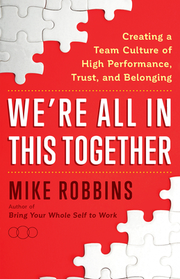 We're All in This Together: Creating a Team Culture of High Performance ...
