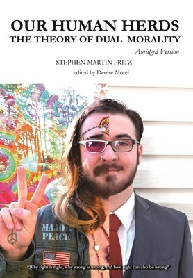 Our Human Herds: The Theory of Dual Morality by Stephen Martin Fritz ...