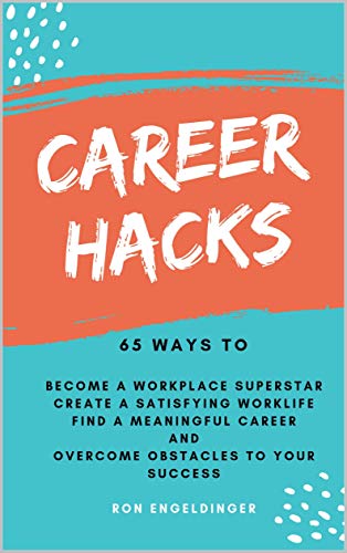 Career Hacks: 65 Ways to Become a Workplace Superstar, Create a ...