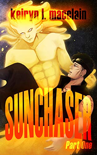 Sunchaser: Part One by Keiryn L. MacClain | Goodreads