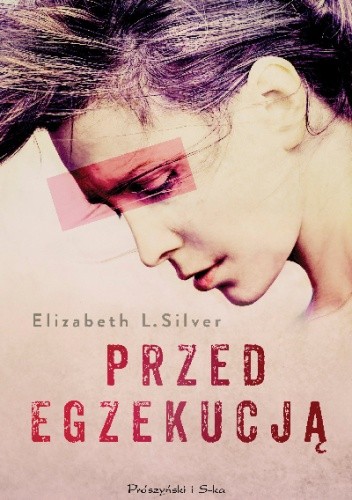 Przed egzekucją by Elizabeth L. Silver | Goodreads