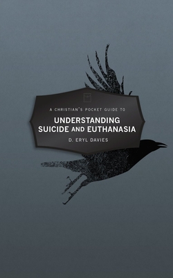 A Christian’s Pocket Guide to Understanding Suicide and Euthanasia: A ...