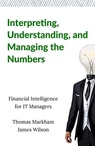 Interpreting, Understanding, and Managing the Numbers: Financial ...