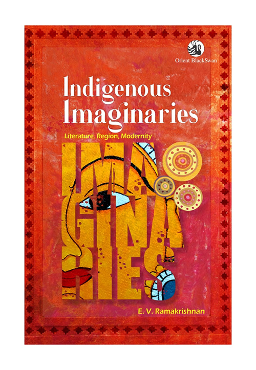 Indigenous Imaginaries: Literature, Region, Modernity by E. V ...