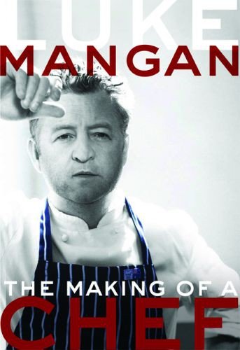 The Making of a Chef by Luke Mangan | Goodreads