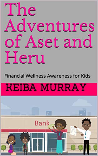 The Adventures of Aset and Heru: Financial Wellness Awareness for Kids ...