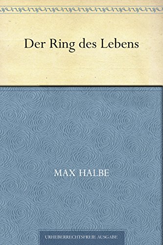 Der Ring des Lebens by Max Halbe | Goodreads