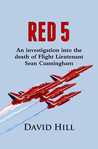 RED 5: An investigation into the death of Flight Lieutenant Sean ...