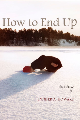 How to End Up by Jennifer A. Howard | Goodreads