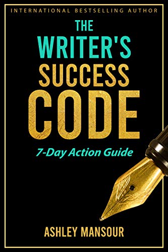 The Writers Success Code: 7-Day Action Guide by Ashley Mansour | Goodreads