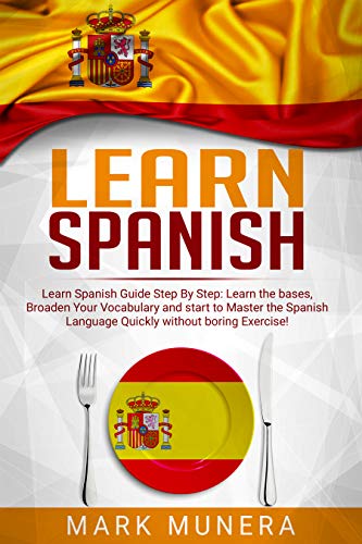 Learn Spanish: Learn Spanish Guide Step by Step: Learn the bases ...