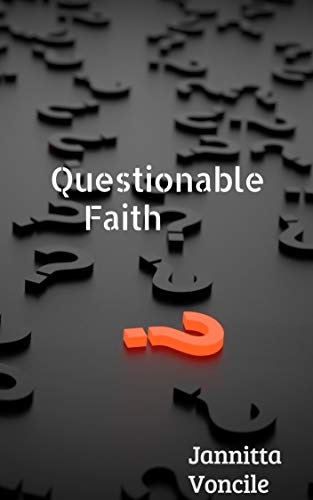 Questionable Faith by Jannitta Voncile | Goodreads