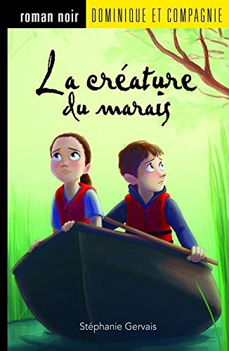 La créature du marais by Stéphanie Gervais | Goodreads