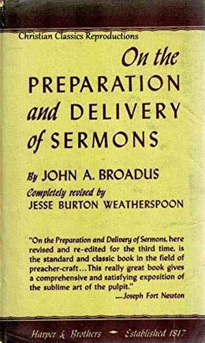 ON THE PREPARATION AND DELIVERY OF SERMONS (Updated) by John Broadus ...