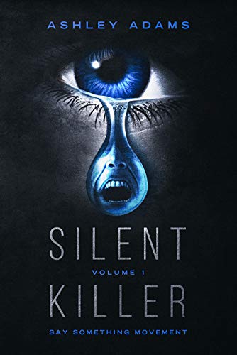 Silent Killer Volume 1 "Say Something Movement" by Ashley Adams | Goodreads