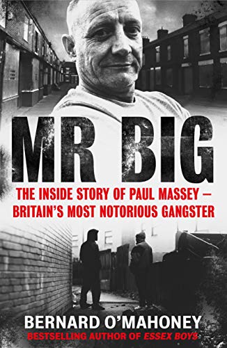Mr Big: The Inside Story of Paul Massey - Britain's Most Notorious ...