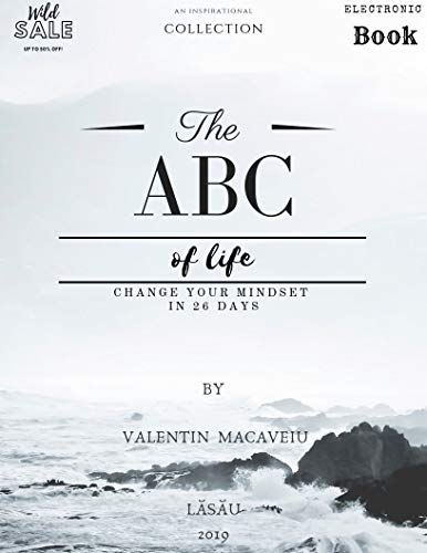 ABC of Life: Change your mindset in 26 days by Valentin Macaveiu ...