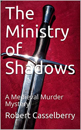 The Ministry of Shadows: A Medieval Murder Mystery by Robert ...