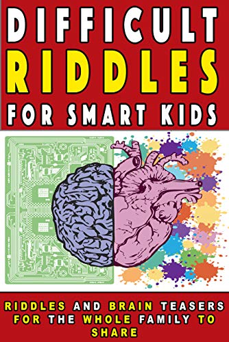 Difficult Riddles for Smart Kids: Riddles And Brain Teasers For The ...