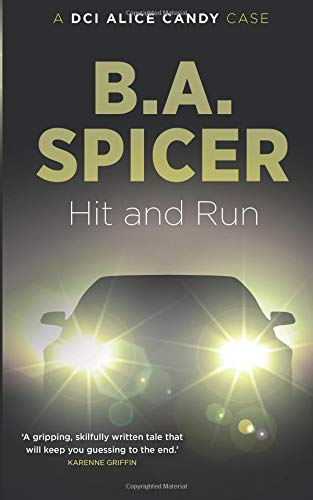 Hit and Run: A DCI Alice Candy case by B.A. Spicer | Goodreads