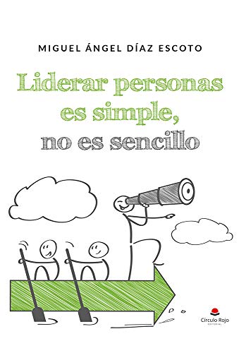 Liderar personas es simple, no es sencillo: Claves y herramientas para ...