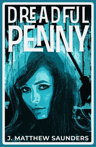 Dreadful Penny (Volume 1) by J. Matthew Saunders | Goodreads