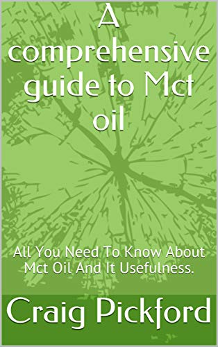 A comprehensive guide to Mct oil: All You Need To Know About Mct Oil ...