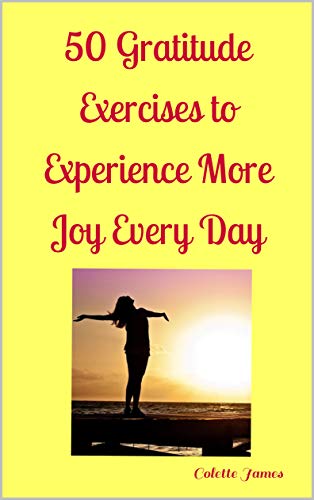 50 Gratitude Exercises to Experience More Joy Every Day by Colette ...