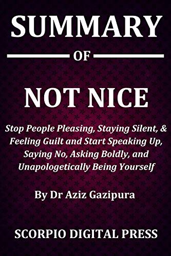 Summary Of NOT NICE : Stop People Pleasing, Staying Silent, & Feeling ...
