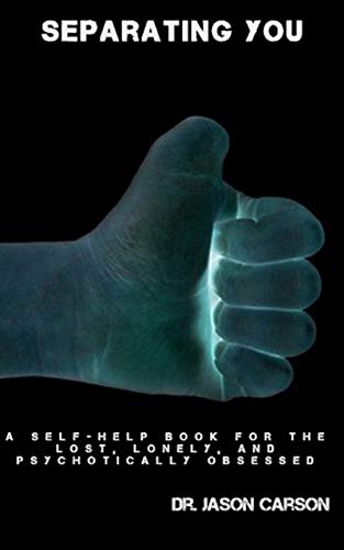 Separating You: A Self-Help Book for the Lost, Lonely, and ...