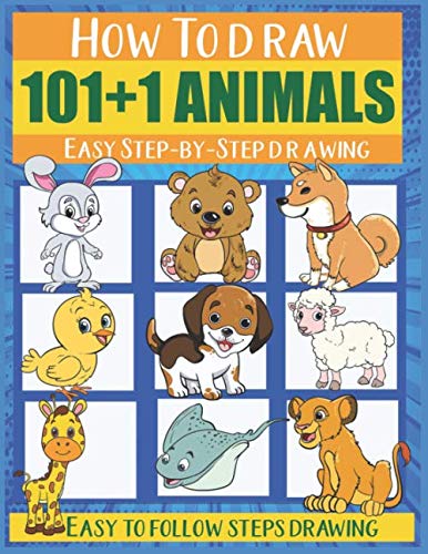 How to Draw 101+1 Animals : Easy Step-by-Step Drawing: Step-by-Step ...